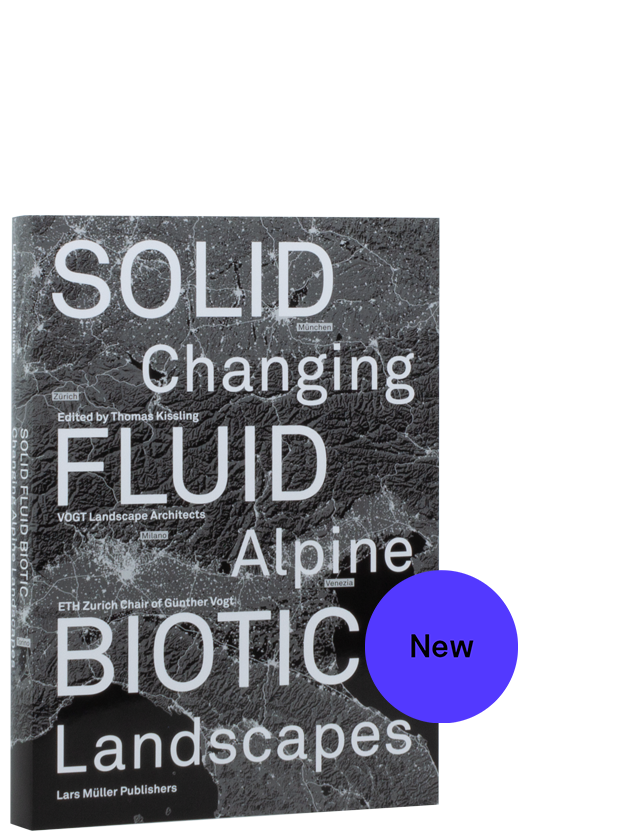 Solid, Fluid, Biotic | Lars Müller Publishers