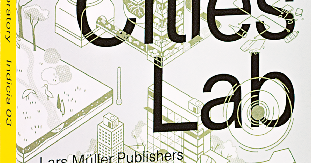 Future Cities Laboratory Indicia 03 | Lars Müller Publishers