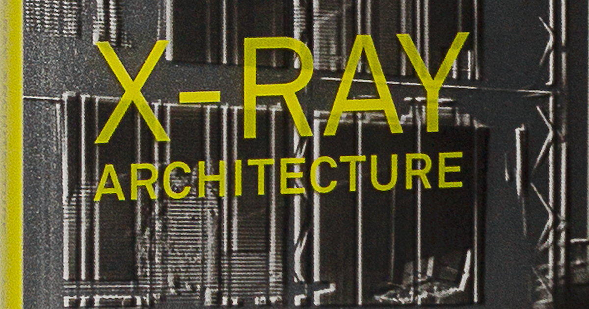X-Ray Architecture | Lars Müller Publishers