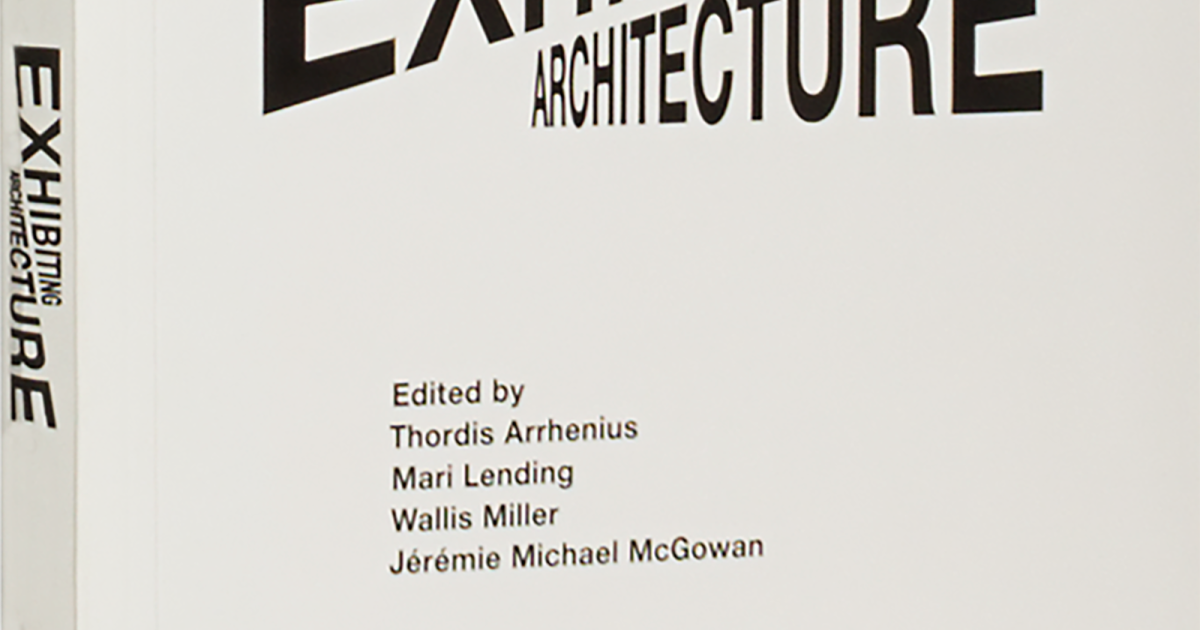 Place and Displacement Exhibiting Architecture | Lars Müller Publishers